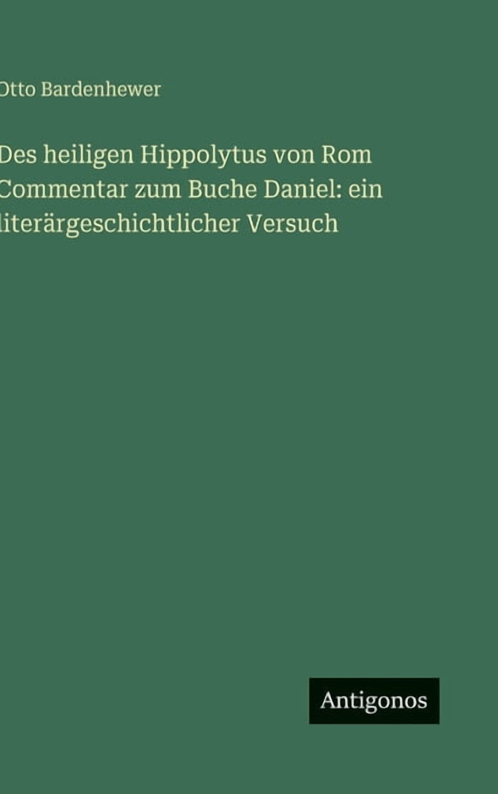 Des heiligen Hippolytus von Rom Commentar zum Buche Daniel: ein literÃ ...
