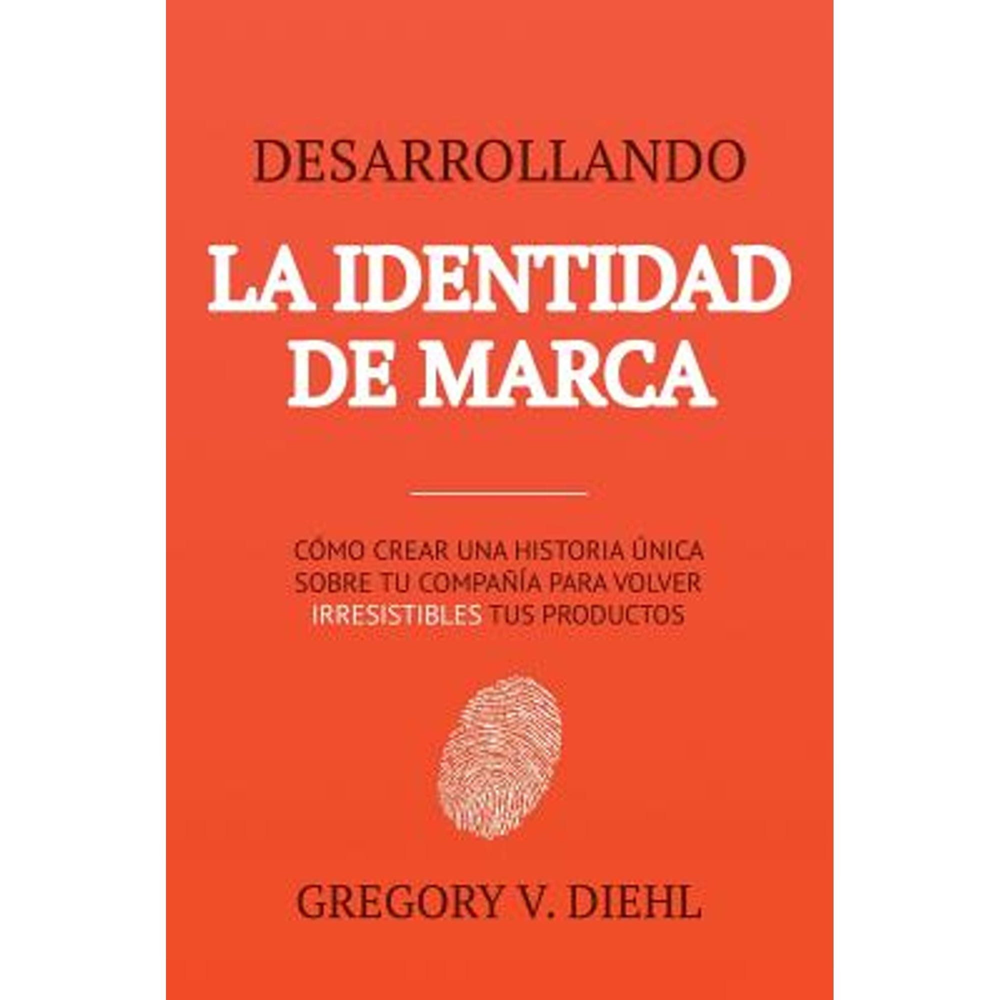 Desarrollando la Identidad de Marca [Brand Identity Breakthrough]: Cómo ...