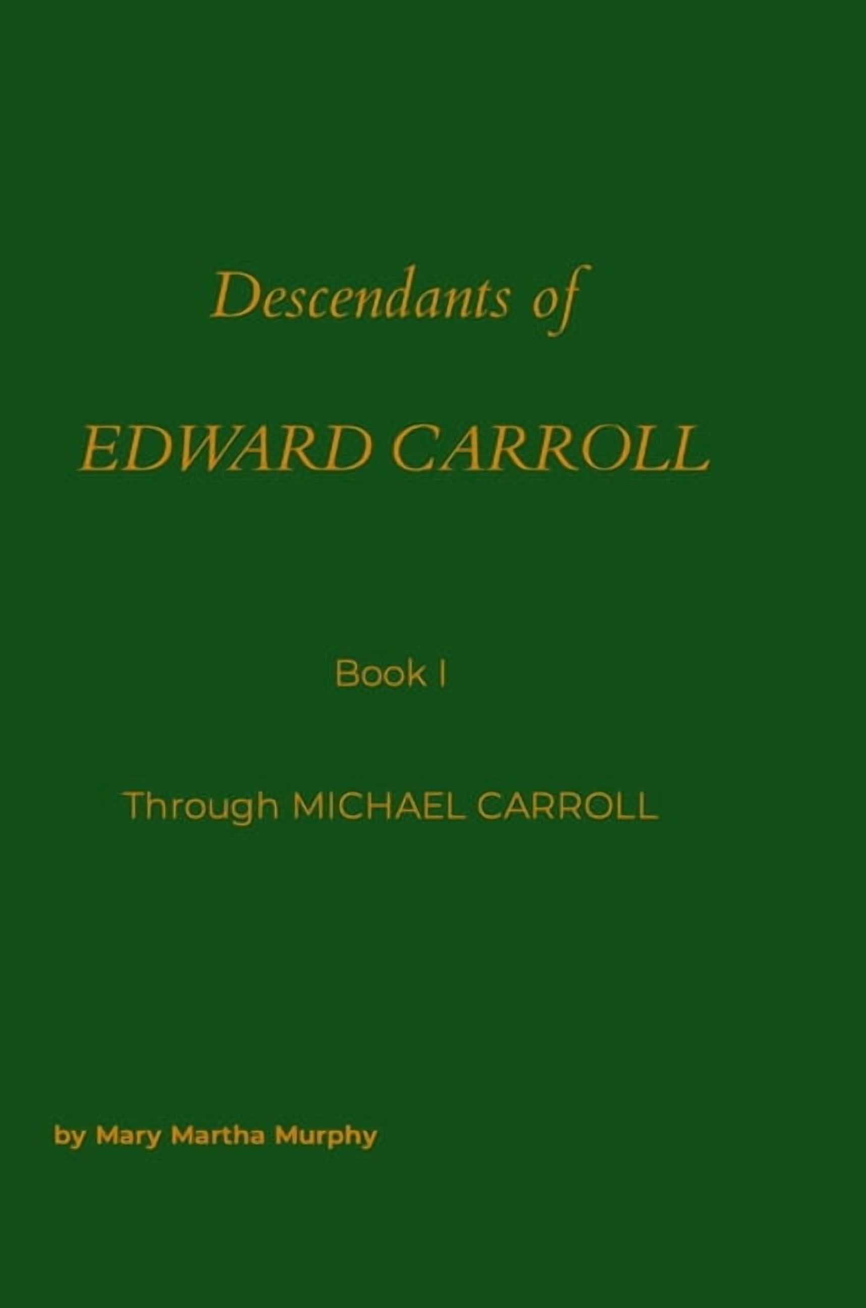 Descendants of Edward Carrol: Through Michael Carroll, (Hardcover ...