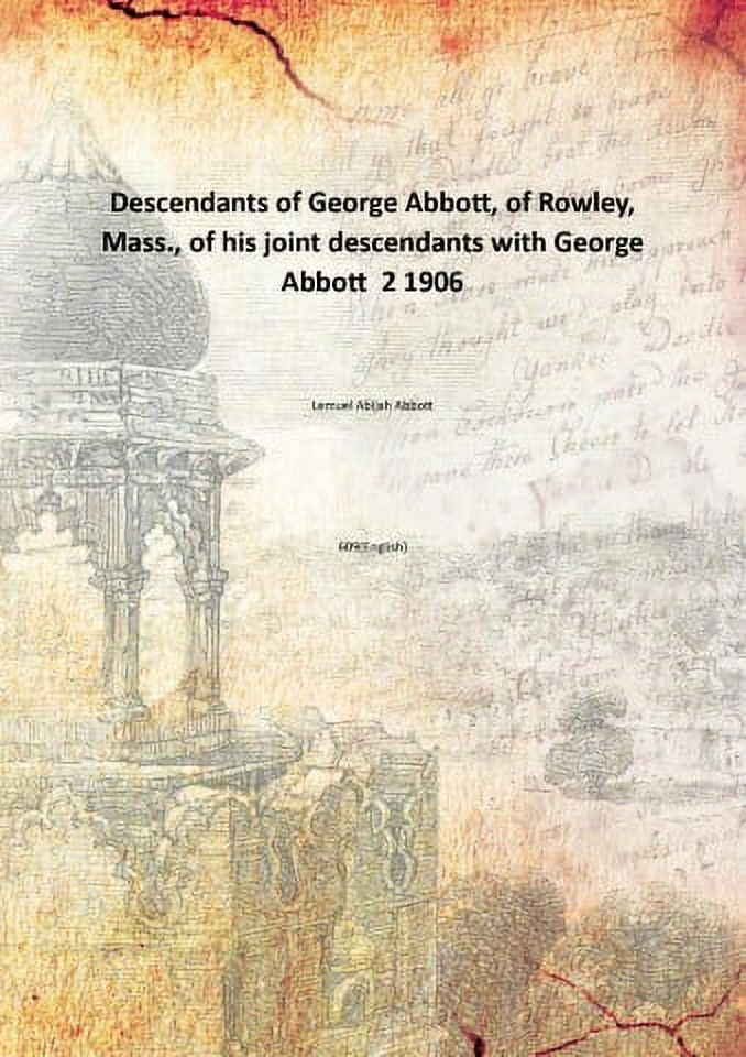 Descendants of George Abbott, of Rowley, Mass., of his joint ...