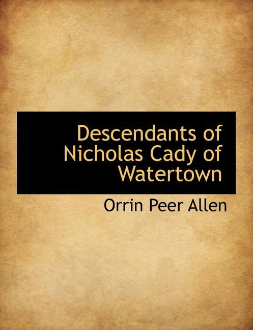 Descendants of Nicholas Cady of Watertown (Paperback) - Walmart.com