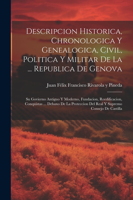 Descripcion Historica, Chronologica Y Genealogica, Civil, Politica Y ...