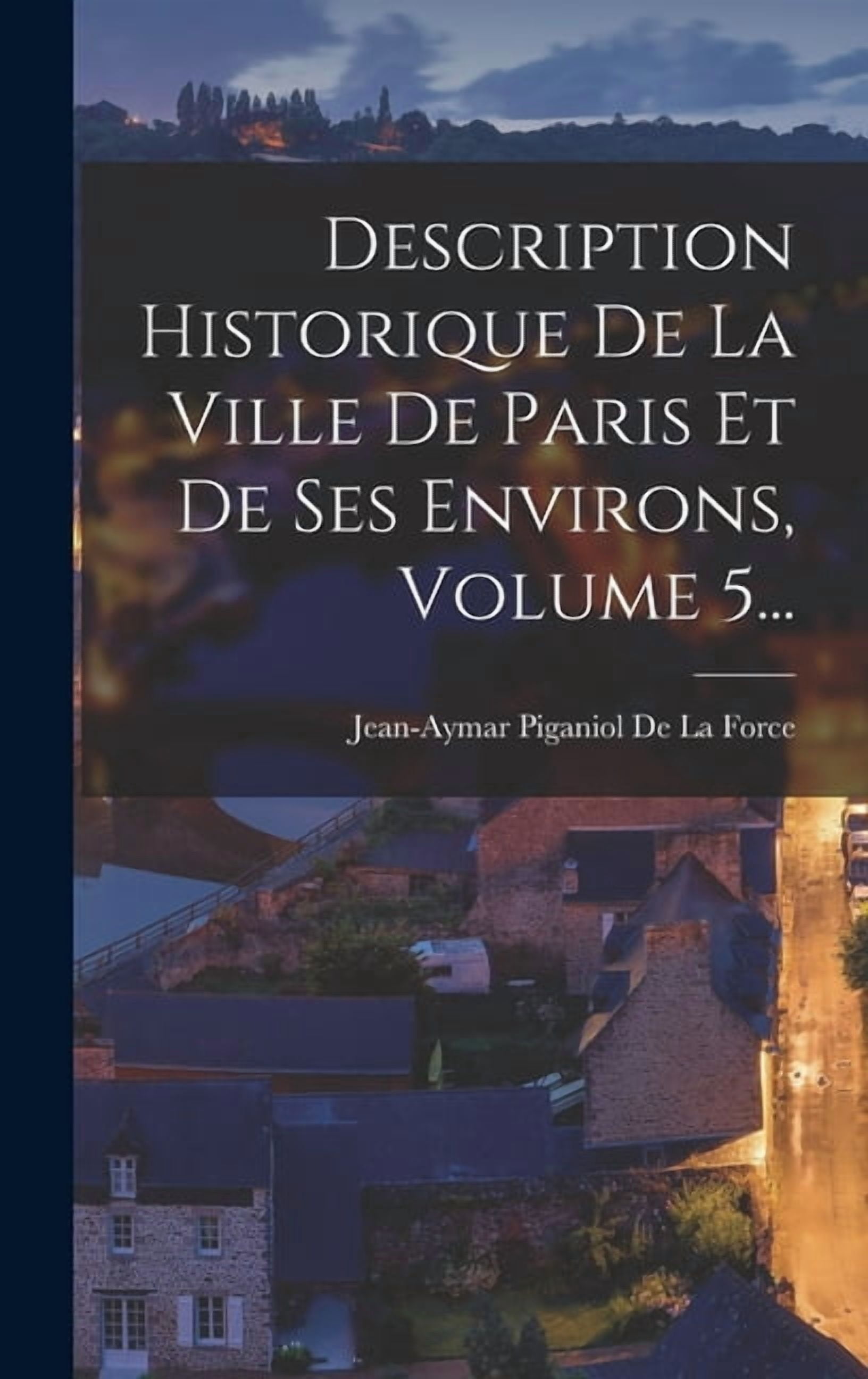 Description Historique De La Ville De Paris Et De Ses Environs, Volume ...