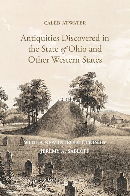 Description of Antiquities Discovered in the State of Ohio and Other ...