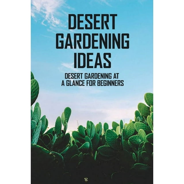 Desert Gardening Ideas : Desert Gardening At A Glance For Beginners ...