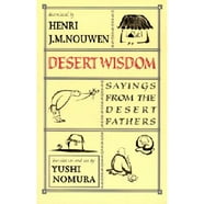 Into the Desert: The Wisdom of the Desert Fathers and Mothers ...