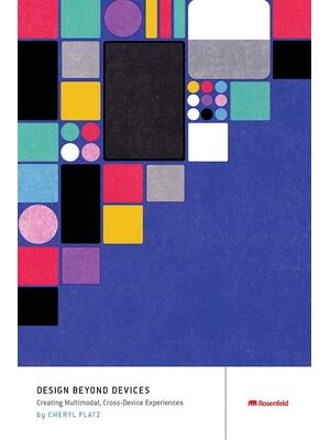 Design Beyond Devices : Creating Multimodal, Cross-Device Experiences ...