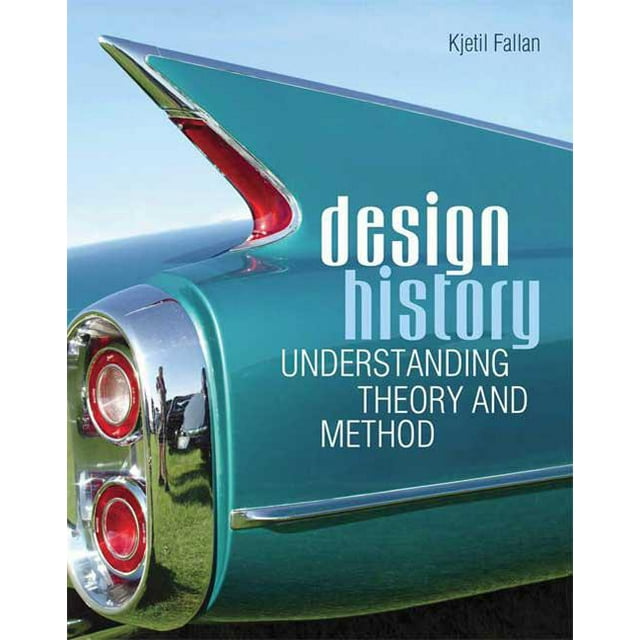 Design History: Understanding Theory and Method (Hardcover) - Walmart.com