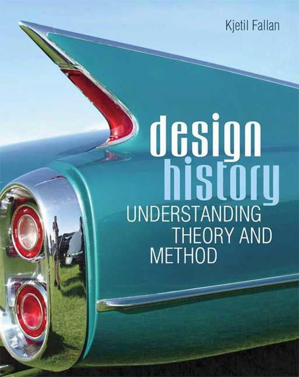 Design History: Understanding Theory and Method, (Hardcover) - Walmart.com