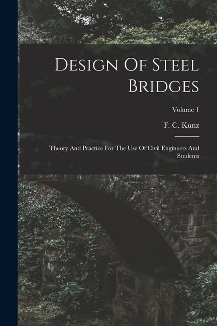 Design Of Steel Bridges: Theory And Practice For The Use Of Civil ...