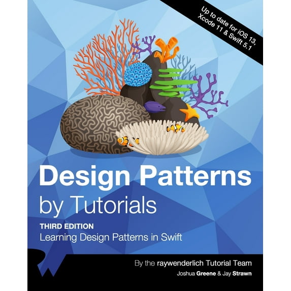 Design Patterns by Tutorials (Third Edition): Learning Design Patterns in Swift (Paperback ...