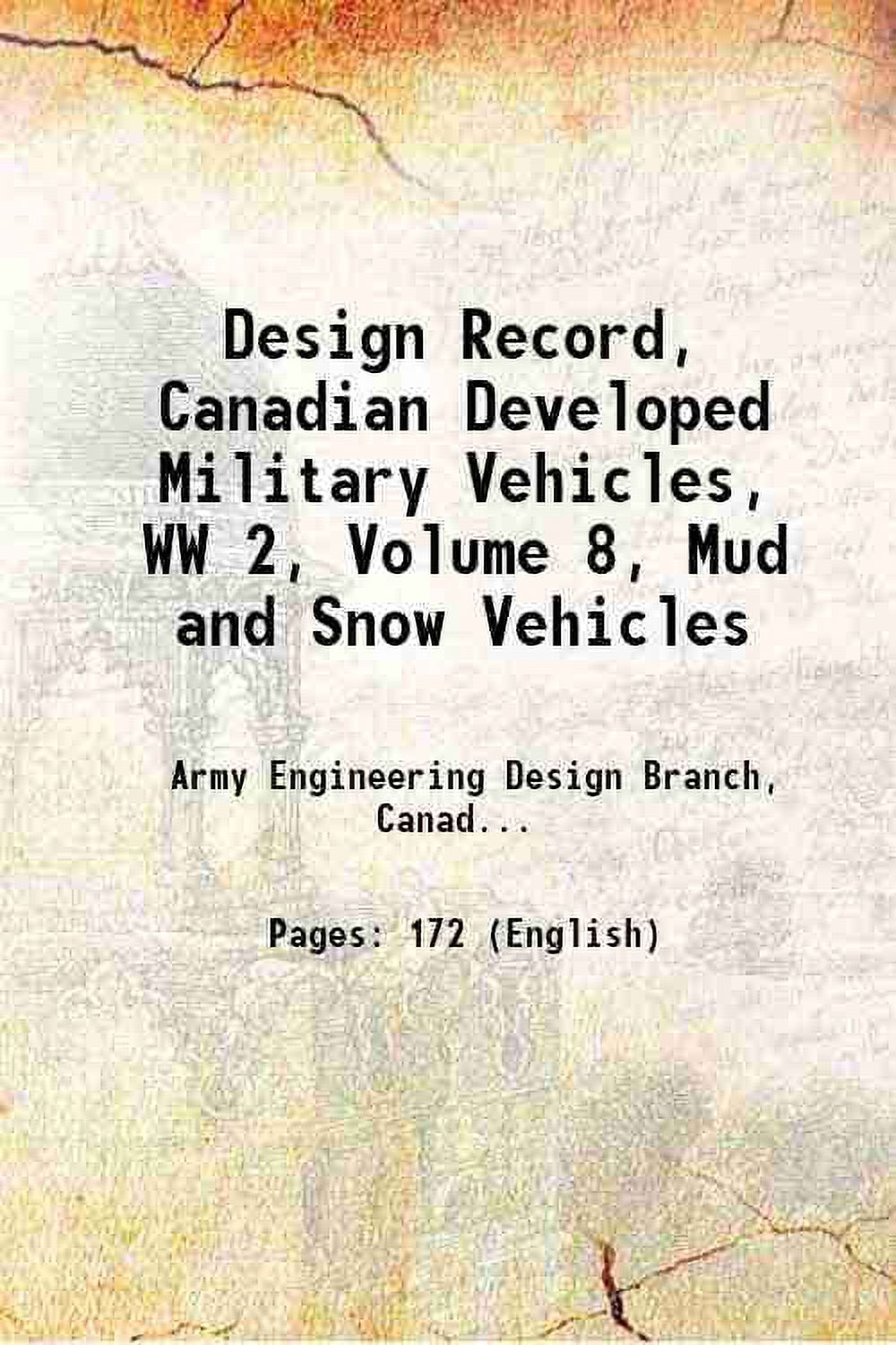 Design Record, Canadian Developed Military Vehicles, WW 2, Volume 8 ...