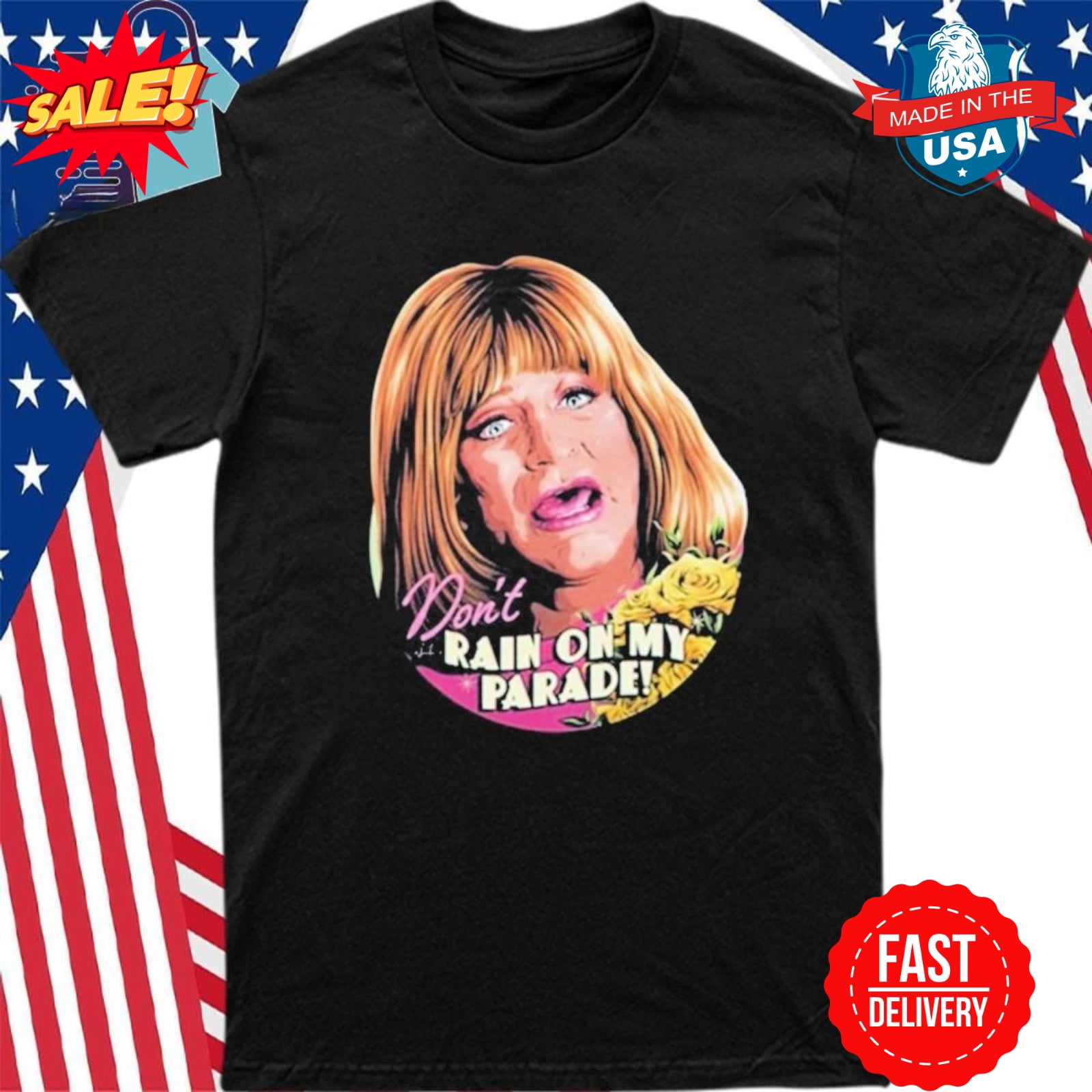 Design Sally Field Don’t Rain On My Parade Shirt S-5XL - Walmart.com