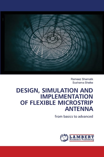 Design, Simulation and Implementation of Flexible Microstrip Antenna, (Paperback) - Walmart.com