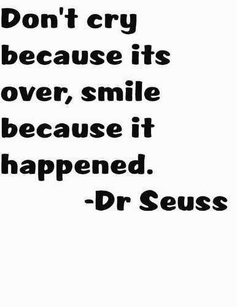 Design With Vinyl Don't Cry Because Its Over, Smile Artwork Because It ...