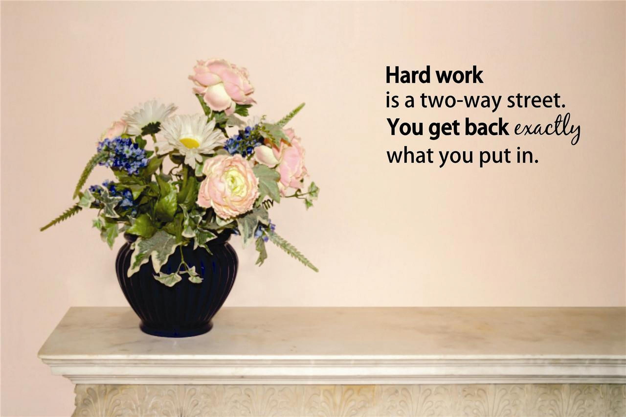 Design With Vinyl Home Wall Decals Hard Work Is A Two Way Street You ...