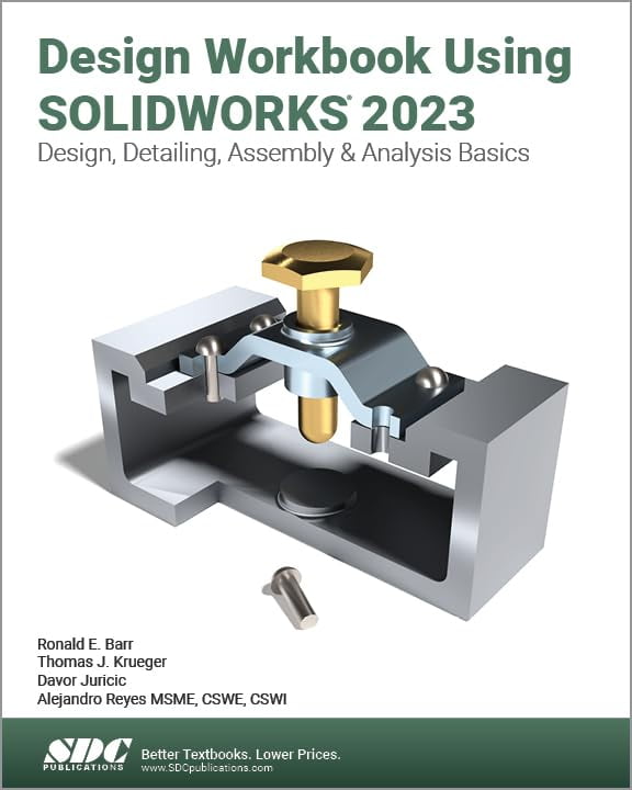 Pre-Owned Design Workbook Using Solidworks 2023 : Design, Detailing, Assembly & Analysis Basics ...