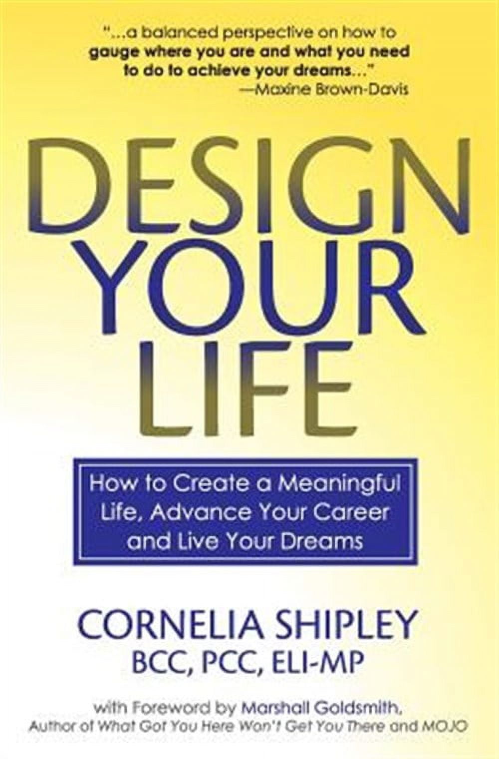 Design Your Life: How to Create a Meaningful Life, Advance Your Career ...