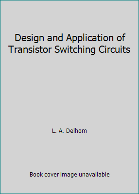 Pre-Owned Design and Application of Transistor Switching Circuits ...