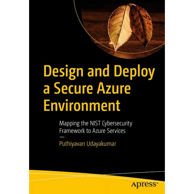 Design and Deploy a Secure Azure Environment: Mapping the Nist Cybersecurity Framework to Azure ...