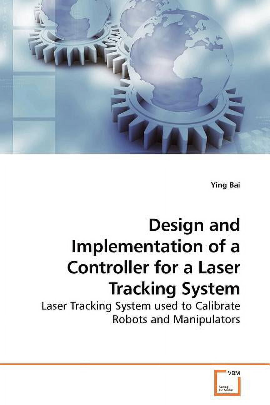 Design and Implementation of a Controller for a Laser Tracking System (Paperback) - Walmart.com