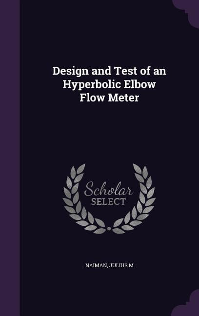 Design and Test of an Hyperbolic Elbow Flow Meter (Hardcover) - Walmart.com