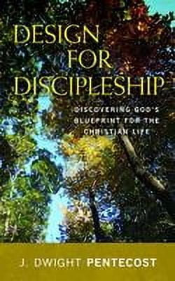 Design for Discipleship : Discovering God's Blueprint for the Christian ...