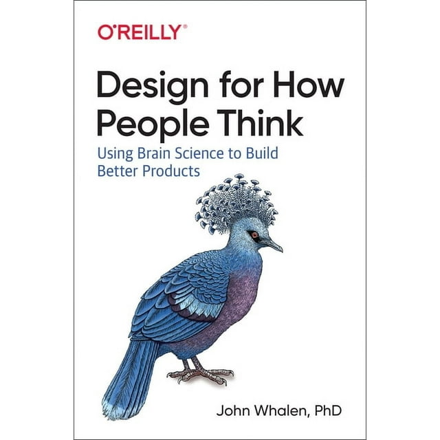 Design for How People Think: Using Brain Science to Build Better ...