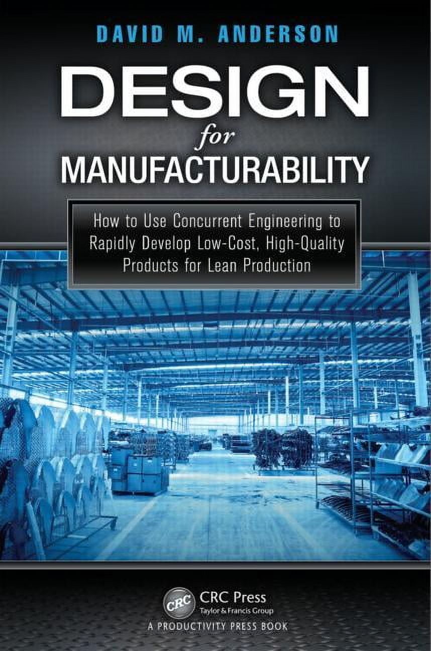 Design for Manufacturability: How to Use Concurrent Engineering to ...
