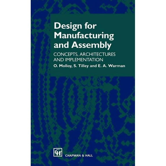 Design for Manufacturing and Assembly: Concepts, Architectures and ...