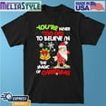Design Grumpy Youre Never Too Old To Believe In The Magic Of Christmas