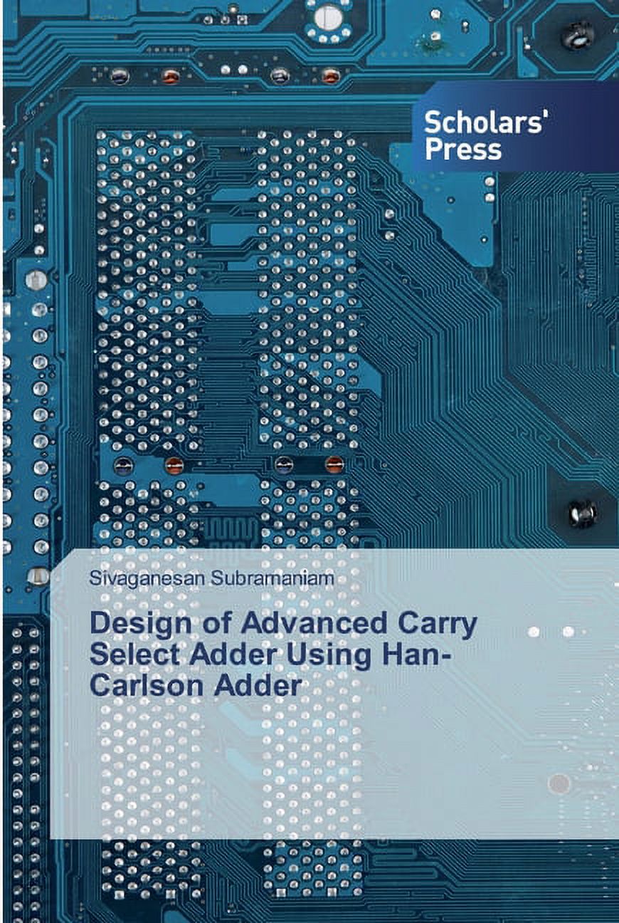 Design of Advanced Carry Select Adder Using Han-Carlson Adder (Paperback) - Walmart.com