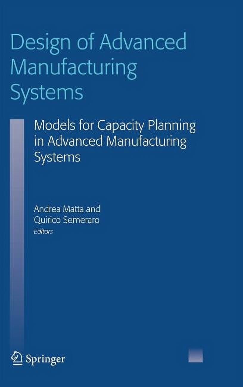 Design of Advanced Manufacturing Systems: Models for Capacity Planning ...