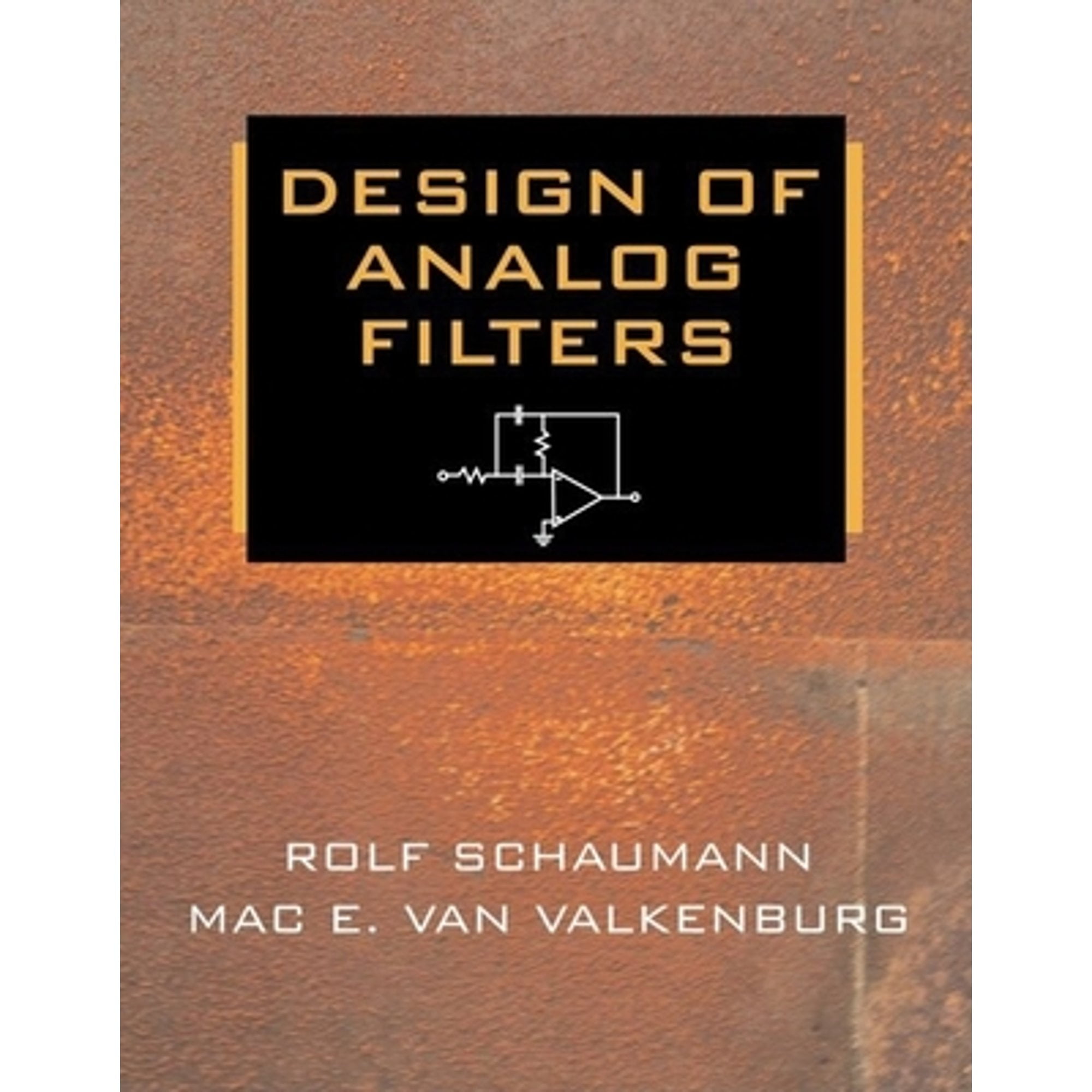 Pre-Owned Design of Analog Filters (The Oxford Series in Electrical and ...