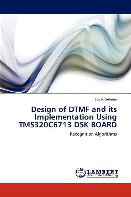 Design of DTMF and its Implementation Using TMS320C6713 DSK BOARD (Paperback) - Walmart.com