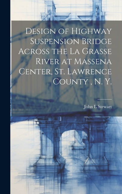 Design of Highway Suspension Bridge Across the La Grasse River at ...