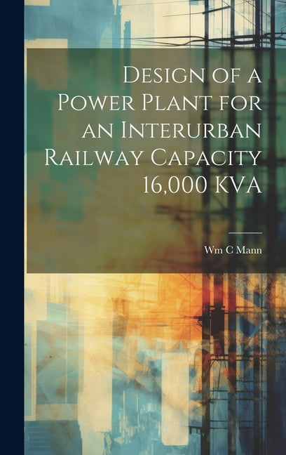 Design of a Power Plant for an Interurban Railway Capacity 16,000 KVA ...