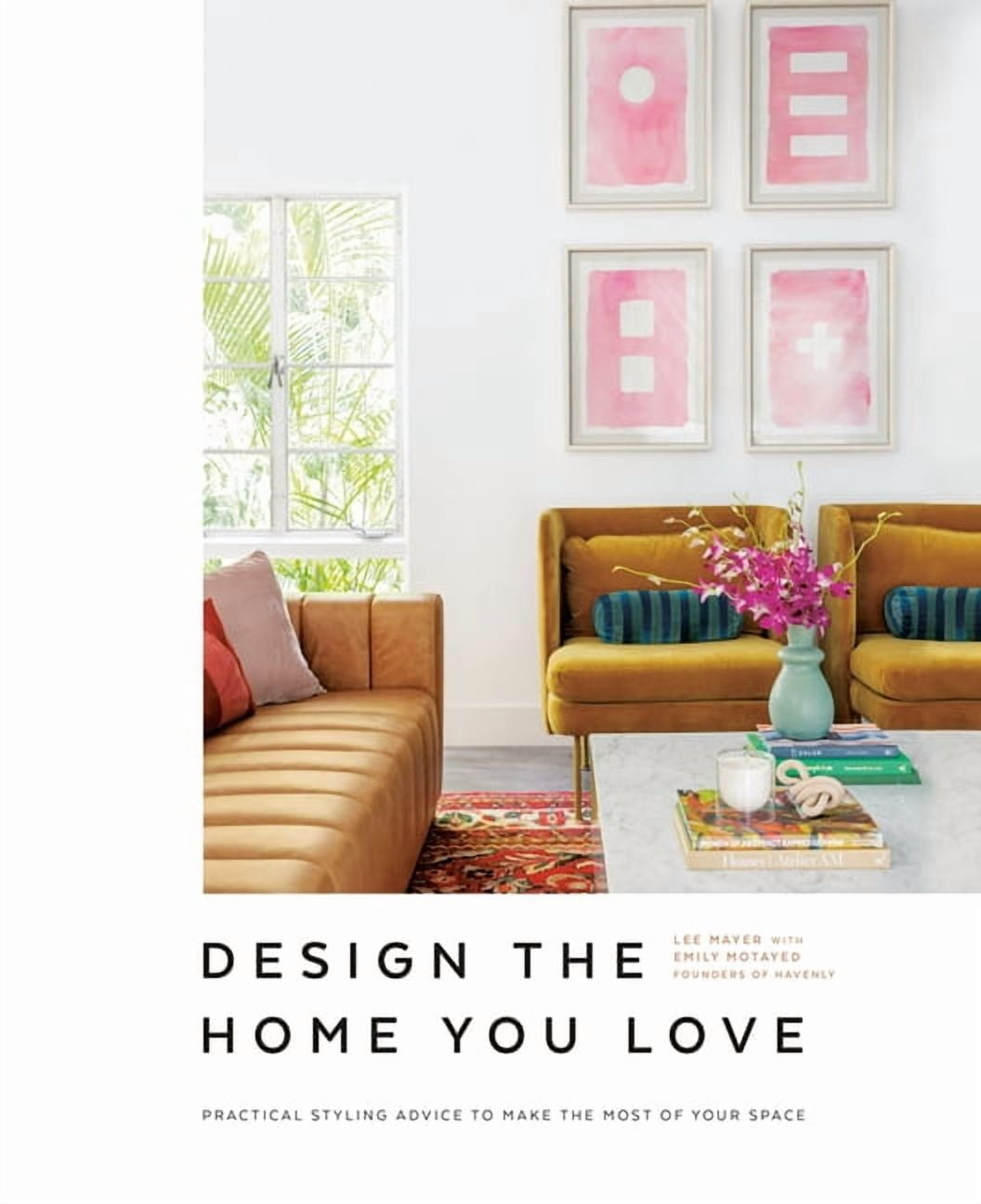 Design the Home You Love: Practical Styling Advice to Make the Most of ...