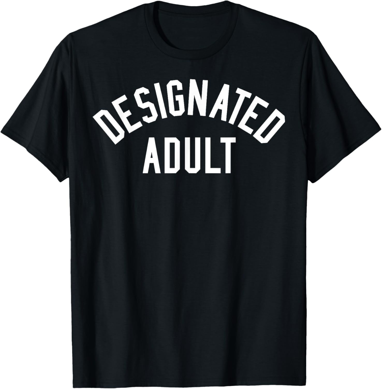 Designated Adult Bold T-Shirt men and women can wear, black, white ...
