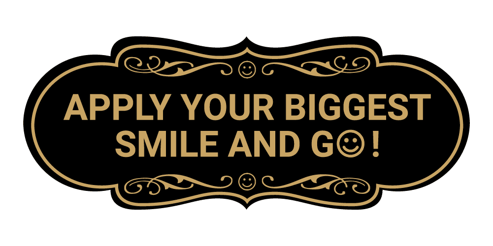 Designer Apply Your Biggest Smile and Go! Sign (Black Gold) - Medium ...
