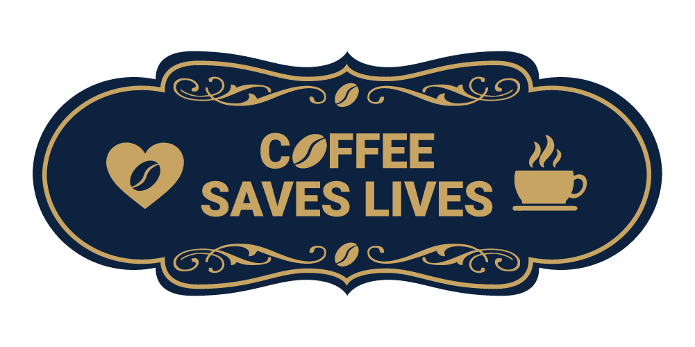 Designer Coffee Saves Lives Sign (Navy Blue/Gold) - Large - Walmart.com