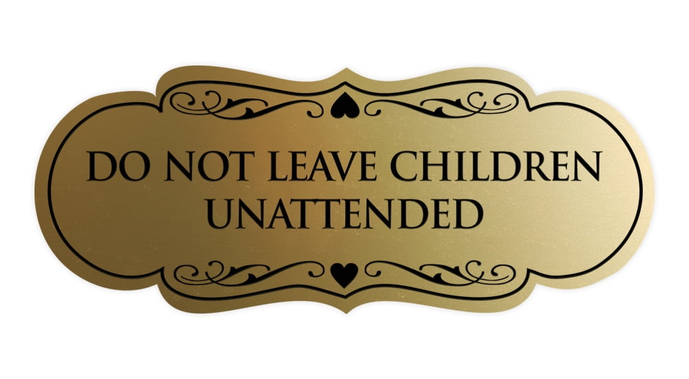 Designer Do Not Leave Children Unattended Sign(Brushed Gold) - Medium ...