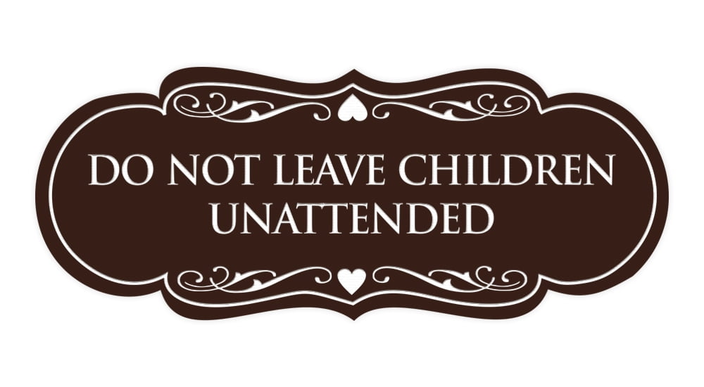 Designer Do Not Leave Children Unattended Sign(Dark Brown) - Medium ...
