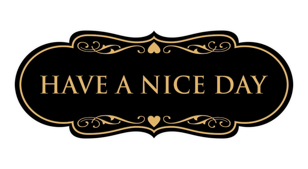 Designer Have a Nice Day Sign (Black /Gold) - Small - Walmart.com