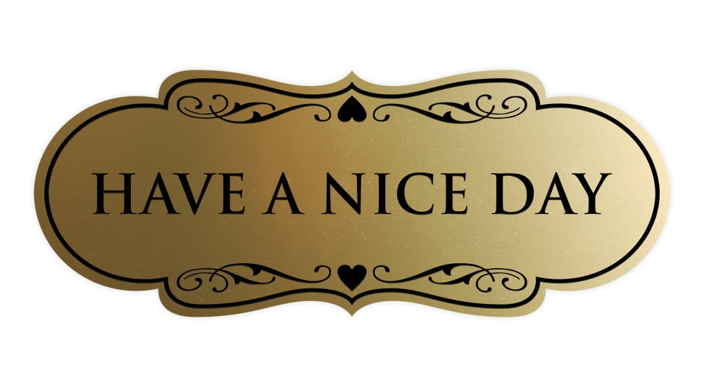 Designer Have a Nice Day Sign (Brushed Gold) - Large - Walmart.com