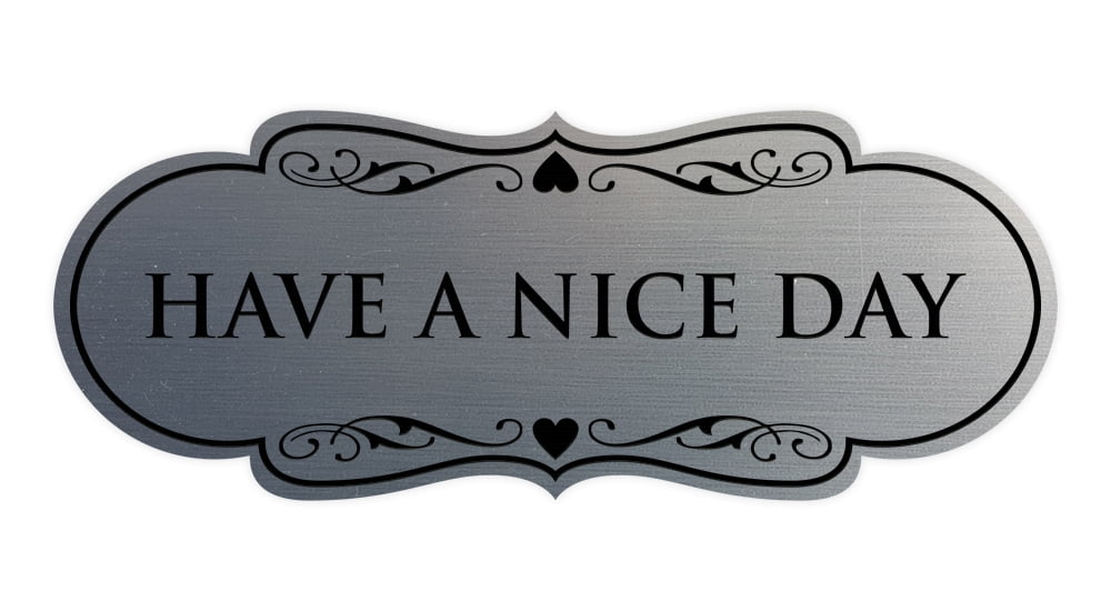 Designer Have a Nice Day Sign (Brushed Silver) - Small - Walmart.com