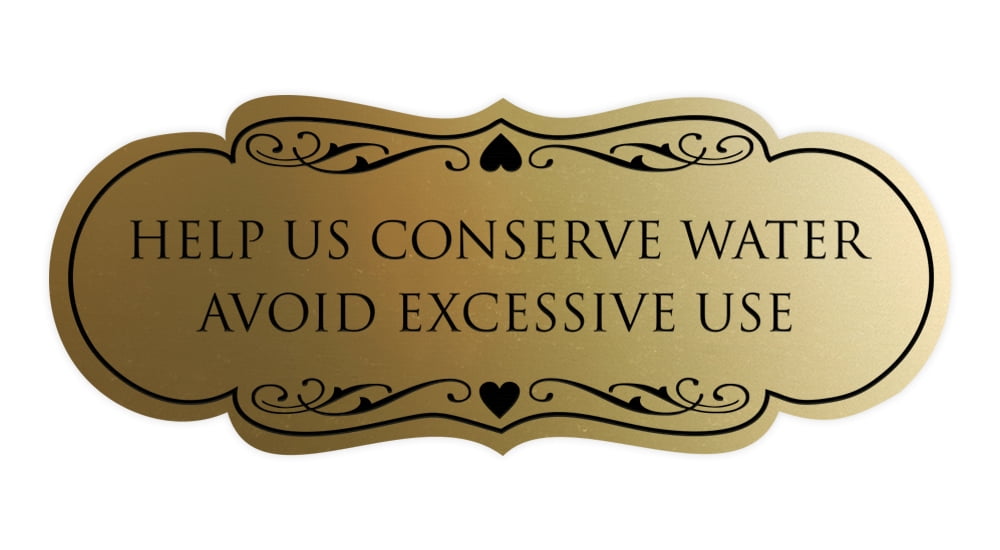 Designer Help Us Conserve Water Avoid Excessive Use Sign(Brushed Gold ...