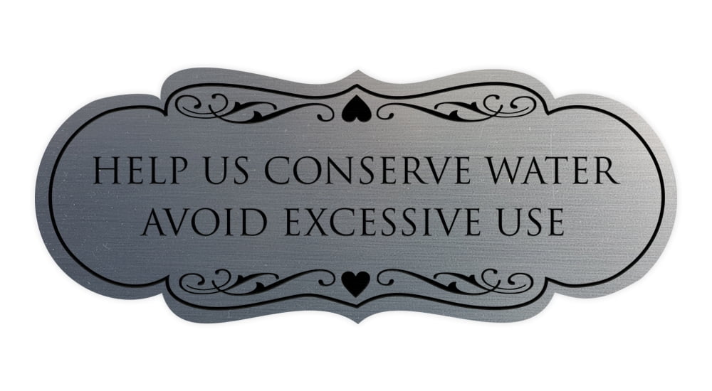 Designer Help Us Conserve Water Avoid Excessive Use Sign(Brushed Silver ...