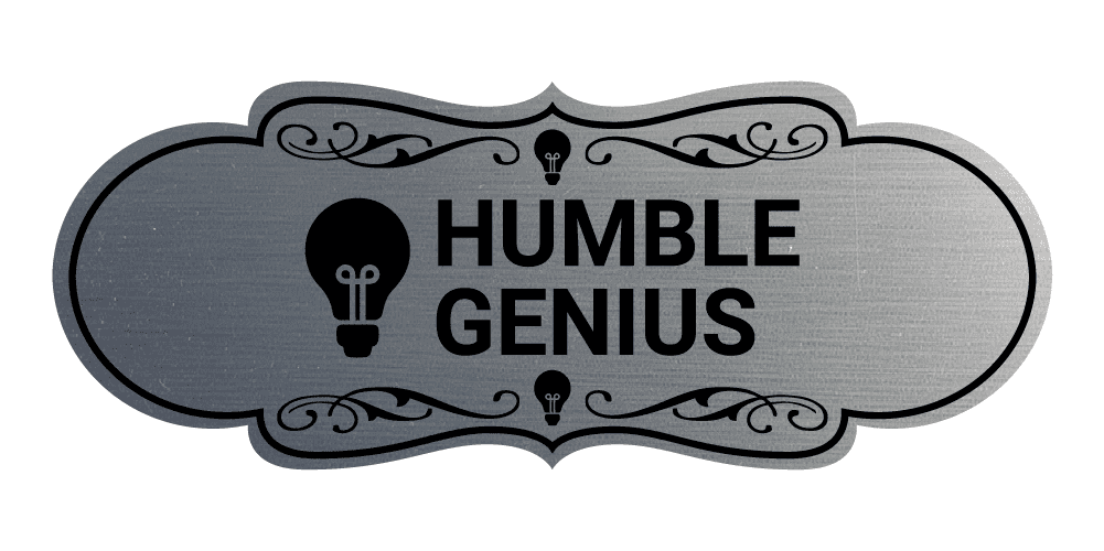 Designer Humble Genius Sign (Brushed Silver) - Small - Walmart.com