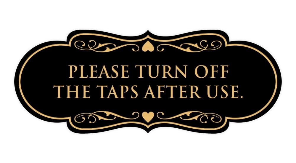 Designer PLEASE TURN OFF THE TAPS AFTER USE Sign (Black Gold) - Large ...
